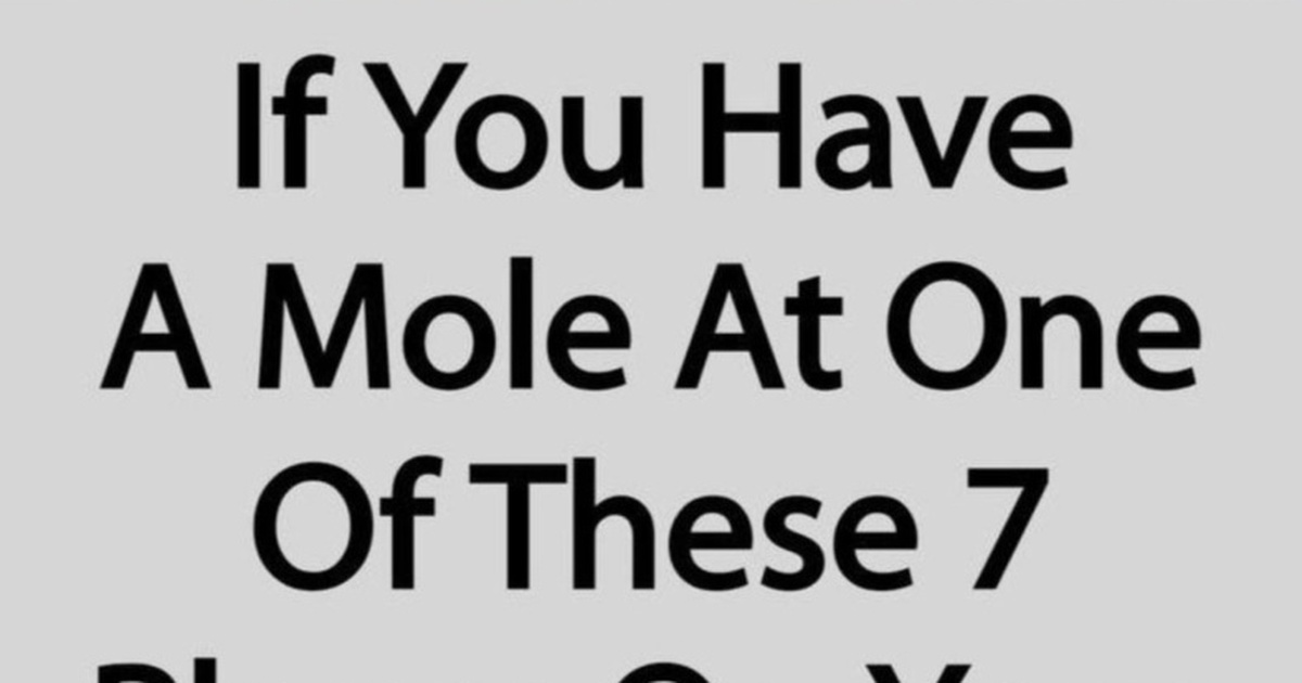 If You Have A Mole At One Of These 7 Places On Your Body This Is What ...
